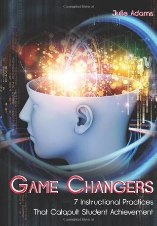 Game Changers: 7 Instructional Practices That Catapult Student ...