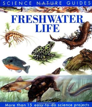 Freshwater Life (Science Nature Guides) by Susan McKeever | Goodreads