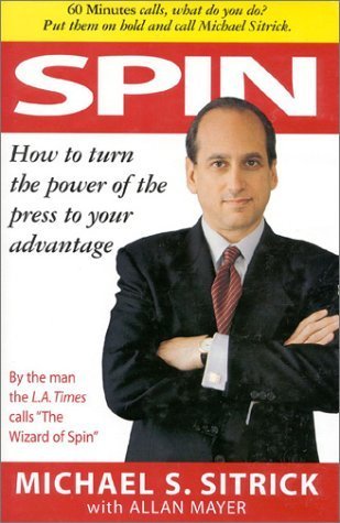 Spin : How to Turn the Power of the Press to Your Advantage by Michael ...