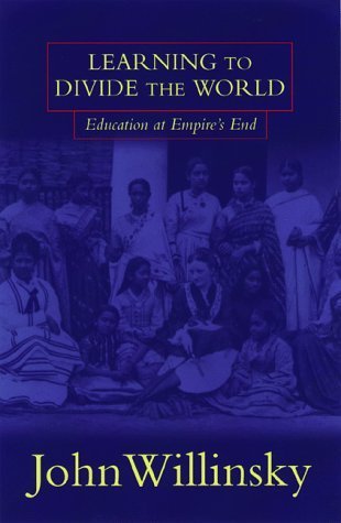 Learning To Divide The World: Education at Empire’s End by John ...