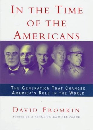 In the Time of the Americans by David Fromkin | Goodreads
