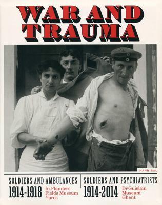 War & Trauma: Soldiers and Ambulances 1914-1918 / Soldiers and ...