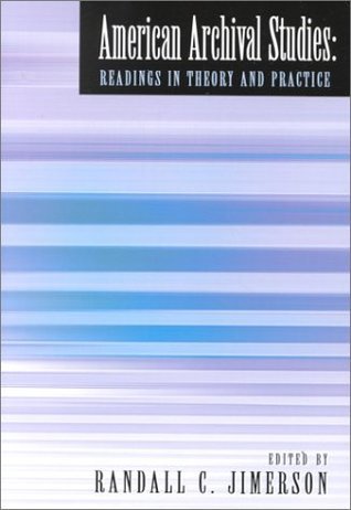 American Archival Studies: Readings in Theory and Practice by Randall C ...