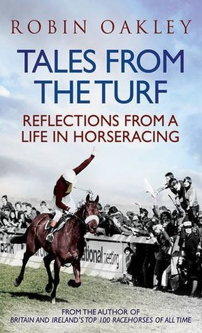 Tales From the Turf: Reflections from a Life in Horseracing by Robin ...