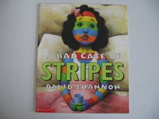 A Bad Case of Stripes by David Shannon | Goodreads