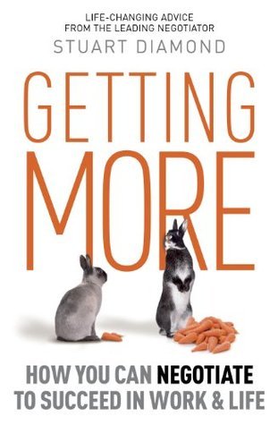 Getting More: How You Can Negotiate to Succeed in Work and Life by ...