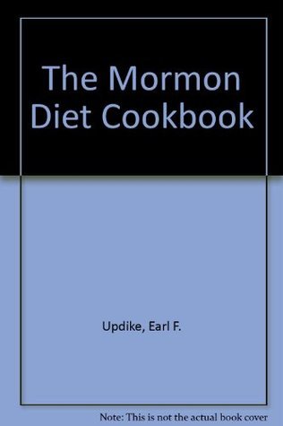 The Mormon Diet by Earl F. Updike | Goodreads