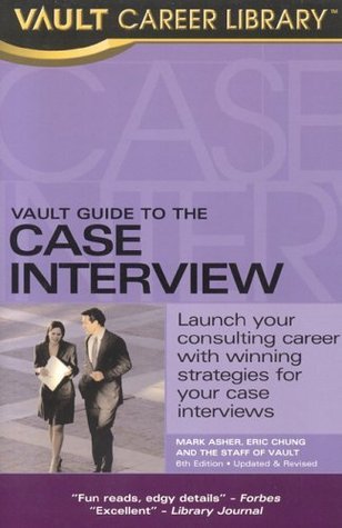 Vault Guide To The Case Interview by Mark Asher | Goodreads