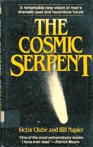The Cosmic Serpent by Victor Clube | Goodreads