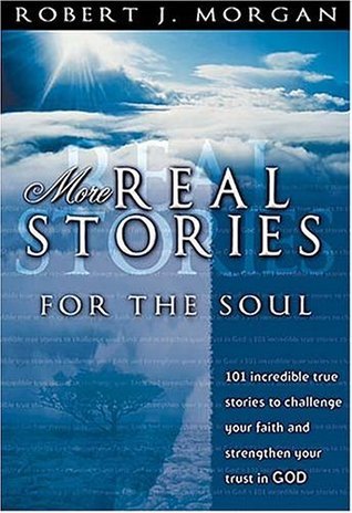 More Real Stories For The Soul 101 Incredible True Stories To Challenge ...