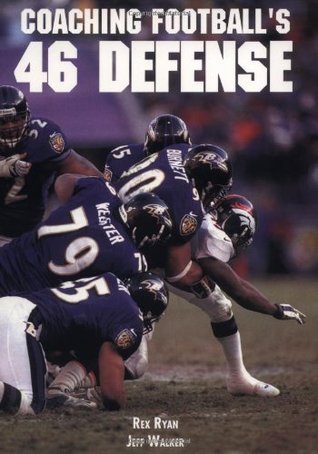 Coaching Football's 46 Defense by Rex Ryan | Goodreads