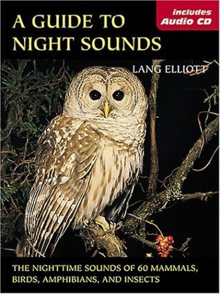 A Guide to Night Sounds: The Nighttime Sounds of 60 Mammals, Birds ...