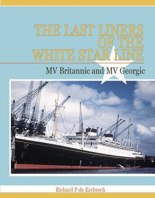 Last Liners of the White Star Line: MV Britannic and MV Georgic by ...