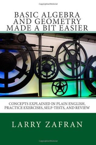 Basic Algebra and Geometry Made a Bit Easier: Concepts Explained In ...