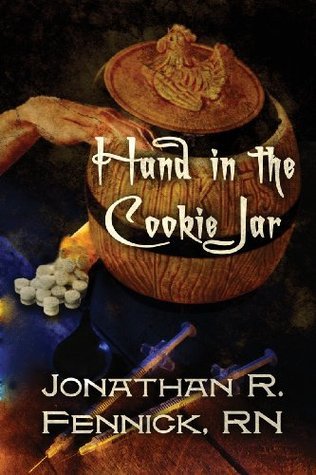 Hand in the Cookie Jar by Jonathan R. Fennick | Goodreads