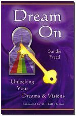 Dream On Unlocking Your Dreams & Visions by Sandie Freed | Goodreads