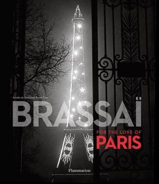 Brassai: For the Love of Paris by Brassaï | Goodreads