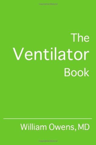 The Ventilator Book by William Owens | Goodreads
