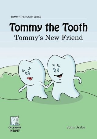 Tommy the Tooth: Tommy's New Friend by John Syrbu | Goodreads