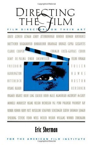 DIRECTING THE FILM: FILM DIRECTORS ART by Eric Sherman | Goodreads