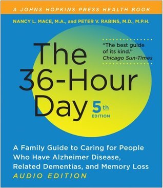 The 36-Hour Day: A Family Guide to Caring for People Who Have Alzheimer ...