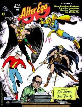 The Best of Alter Ego Volume 2: More Fabulous Features from the Legendary Comics Fanzine of the ...