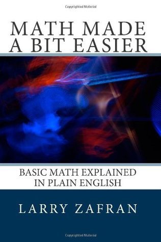 Math Made a Bit Easier: Basic Math Explained in Plain English by Larry ...