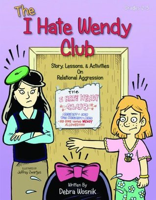 The I Hate Wendy Club by Debra Wosnik | Goodreads