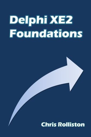 Delphi XE2 Foundations by Chris Rolliston | Goodreads