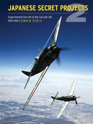 Japanese Secret Projects: Experimental Aircraft of the IJA and IJN 1939 ...
