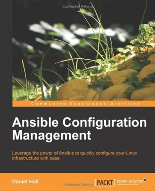 Ansible Configuration Management by Daniel Hall | Goodreads