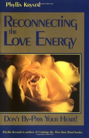 Reconnecting the Love Energy: Don't By-Pass Your Heart by Phyllis ...