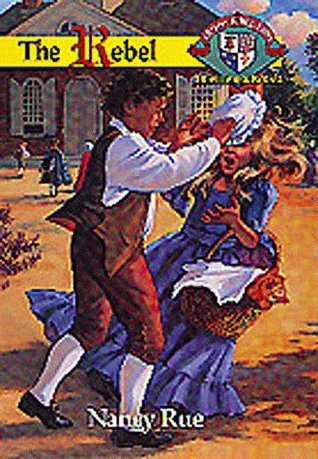 The Rebel by Nancy N. Rue | Goodreads