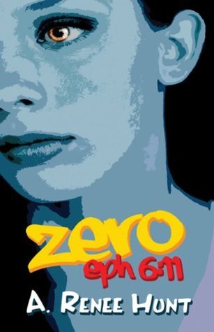 Zero, Eph 6:11 by A. Renee Hunt | Goodreads