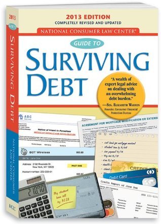 Guide to Surviving Debt 2013 by National Consumer Law Center | Goodreads