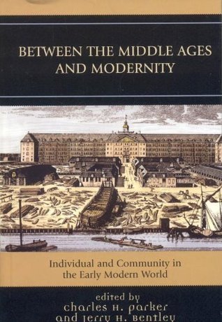 Between the Middle Ages and Modernity: Individual and Community in the ...