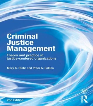 Criminal Justice Management, 2nd ed.: Theory and Practice in Justice ...