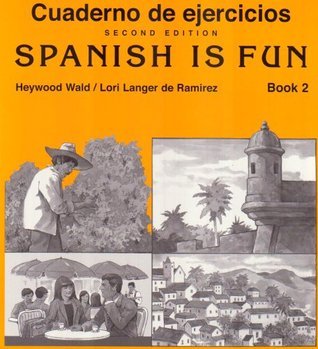 Cuaderno De Ejercicios / Spanish Is Fun Book 2 by Heywood Wald | Goodreads