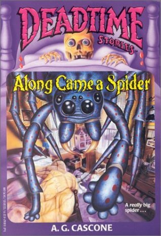 Along Came A Spider (Deadtime Stories #3) by A.G. Cascone | Goodreads