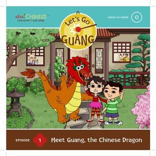 Let's Go Guang! Chinese for Children: Meet Guang, the Chinese Dragon ...