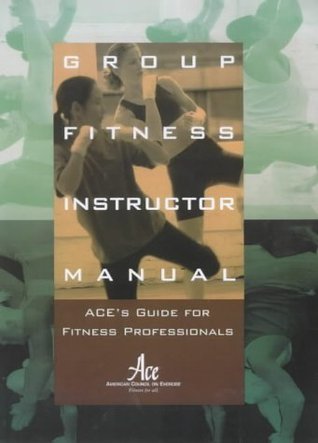 Group Fitness Instructor Manual : ACE's Resource for Fitness ...
