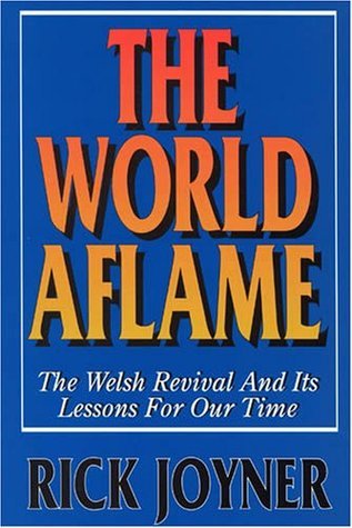 The World Aflame: The Welsh Revival Lessons for Our Times by Rick ...