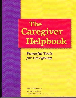 The Caregiver Helpbook: Powerful Tools for Caregiving by Vicki L ...