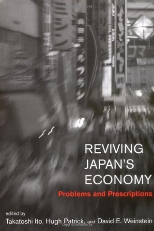 Reviving Japan's Economy: Problems and Prescriptions by Takatoshi Ito ...
