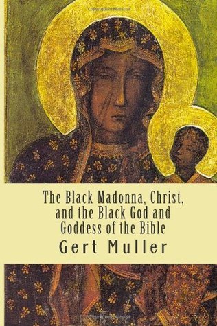The Black Madonna, Christ, and the Black God and Goddess of the Bible ...
