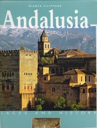 Places & History Andalusia by Bianca Filippone | Goodreads