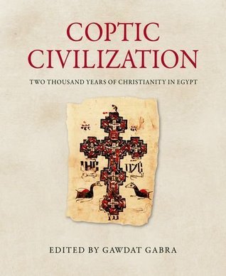 Coptic Civilization: Two Thousand Years of Christianity in Egypt by ...