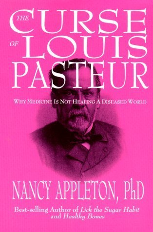 The Curse of Louis Pasteur by Nancy Appleton | Goodreads