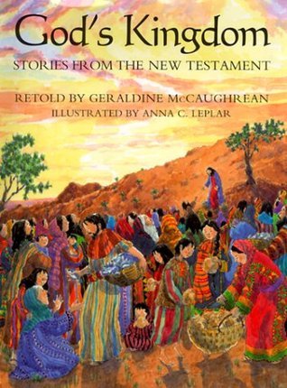God's Kingdom: Stories from the New Testament by Geraldine McCaughrean ...