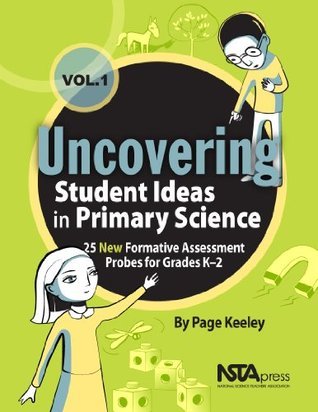 Uncovering Student Ideas in Primary Science, Volume 1: 25 New Formative ...